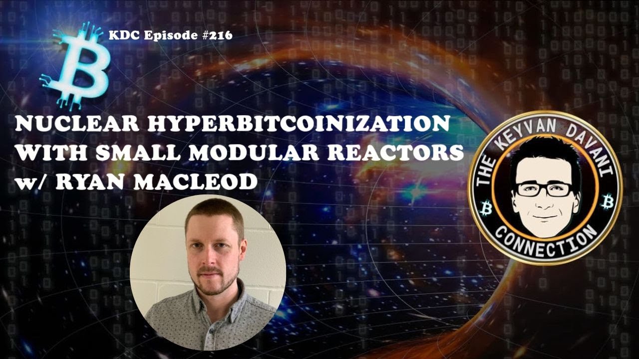 NUCLEAR HYPERBITCOINIZATION WITH SMALL MODULAR REACTORS - with RYAN ...