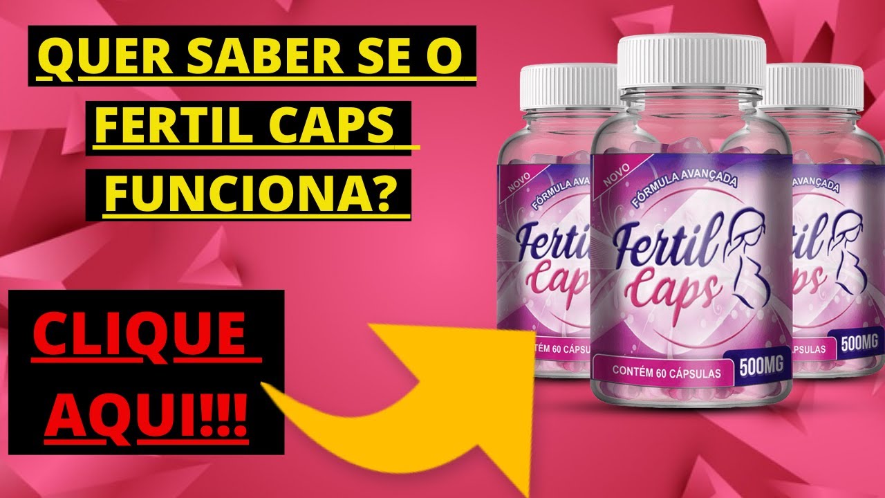 Fertil Caps É Bom ? Fertil Caps Ajuda Engravidar? Funciona mesmo ...