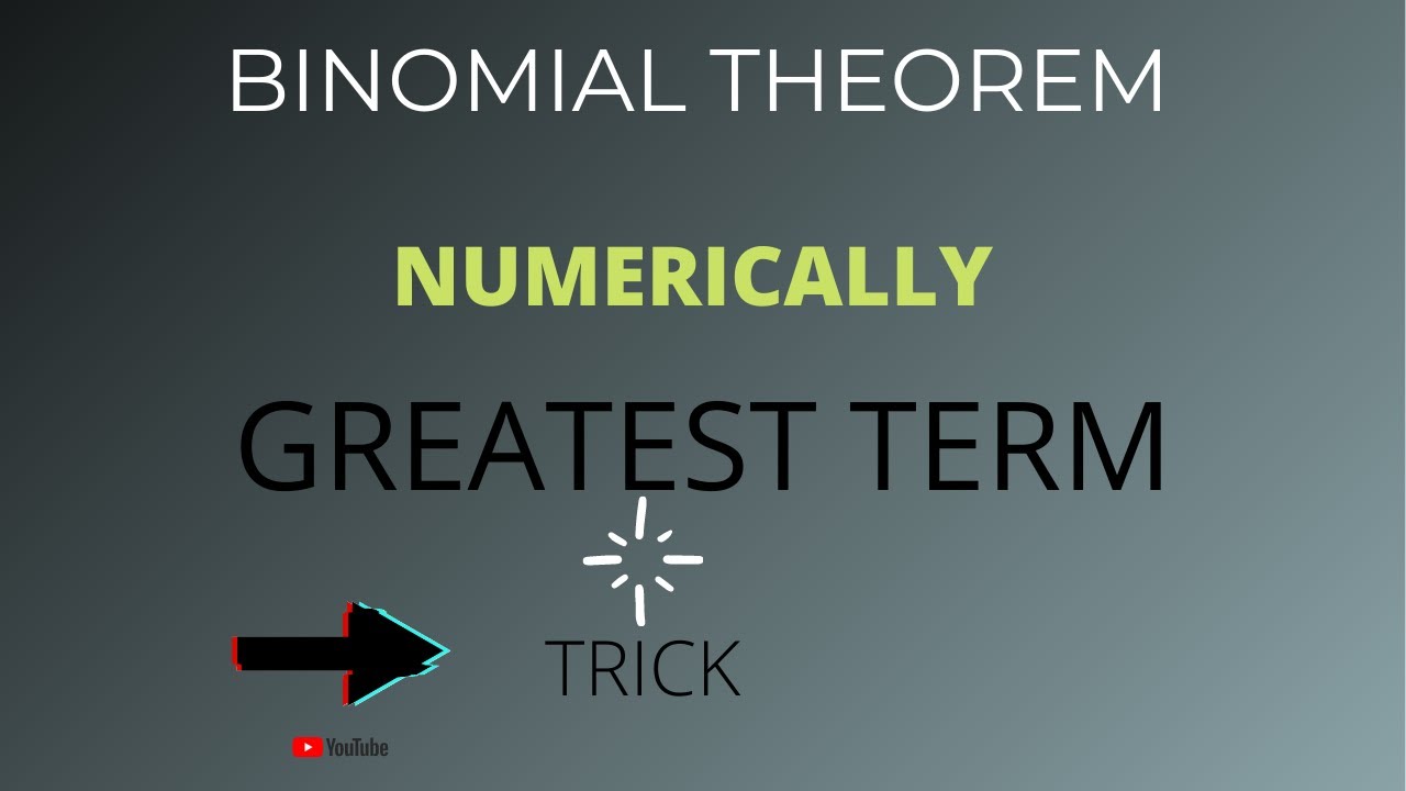 BINOMIAL THEOREM SHORT TRICK FINDING NUMERICALLY GREATEST TERM IN THE ...