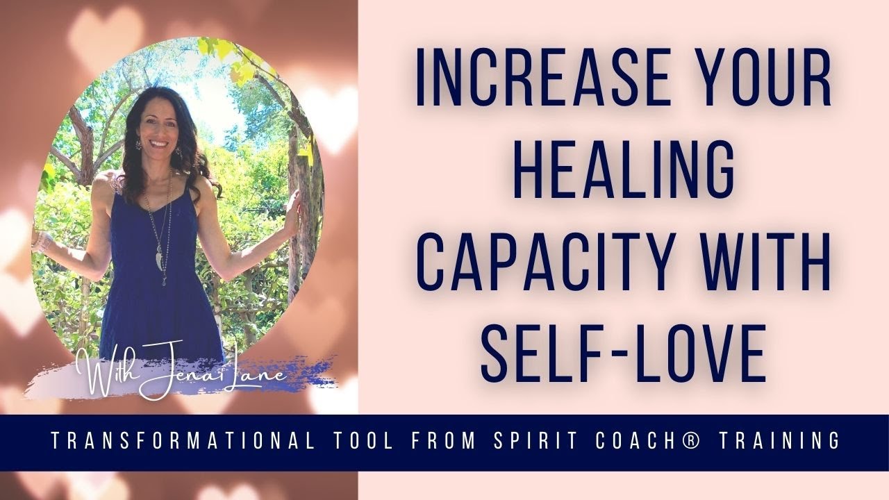 Increase Your Healing Capacity with Self Love - YouTube