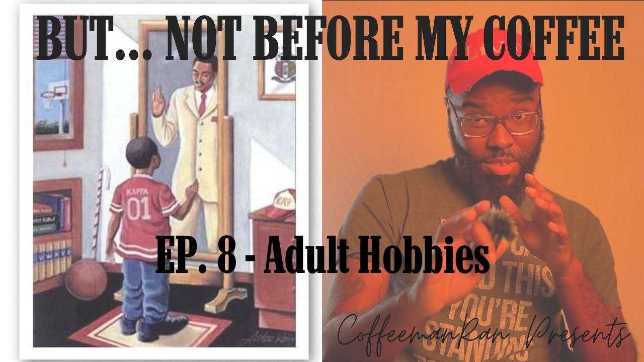 Adult Hobbies | BUT... Not Before My Coffee EP. 8 - YouTube