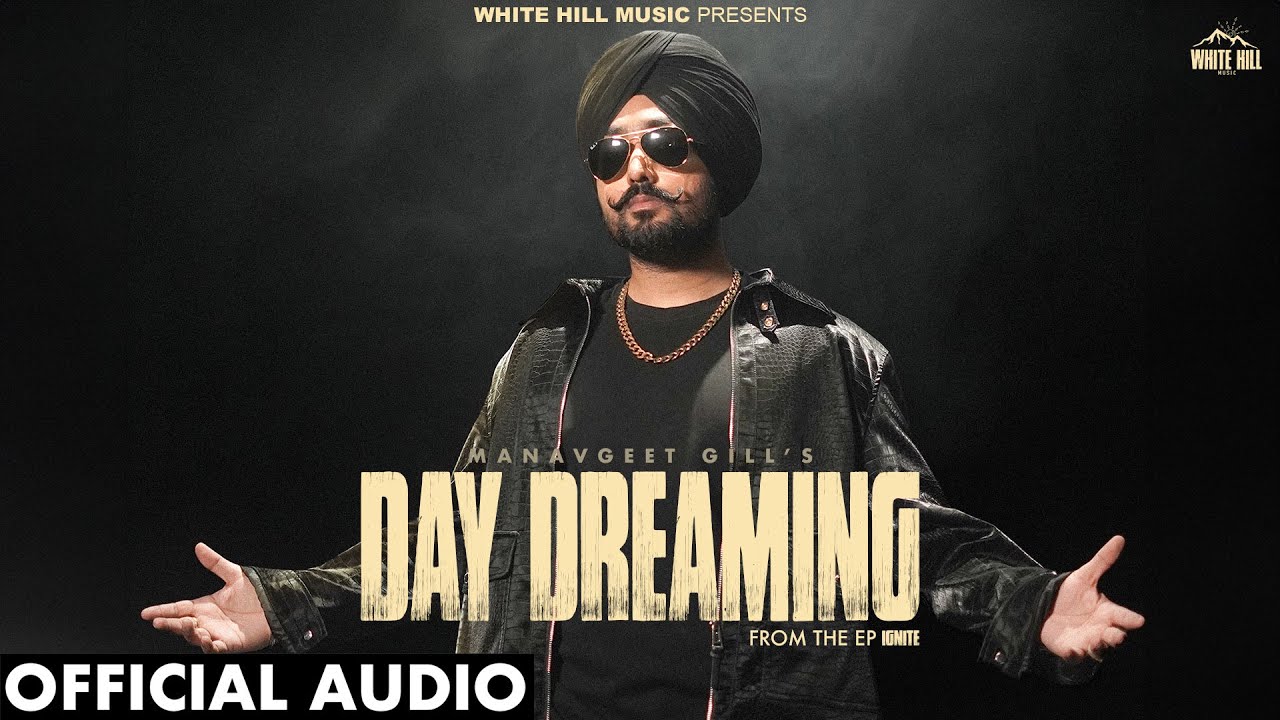 MANAVGEET GILL : Day Dreaming (Official Audio) Ignite | Sobit | New Punjabi Songs 2025 | EP ...