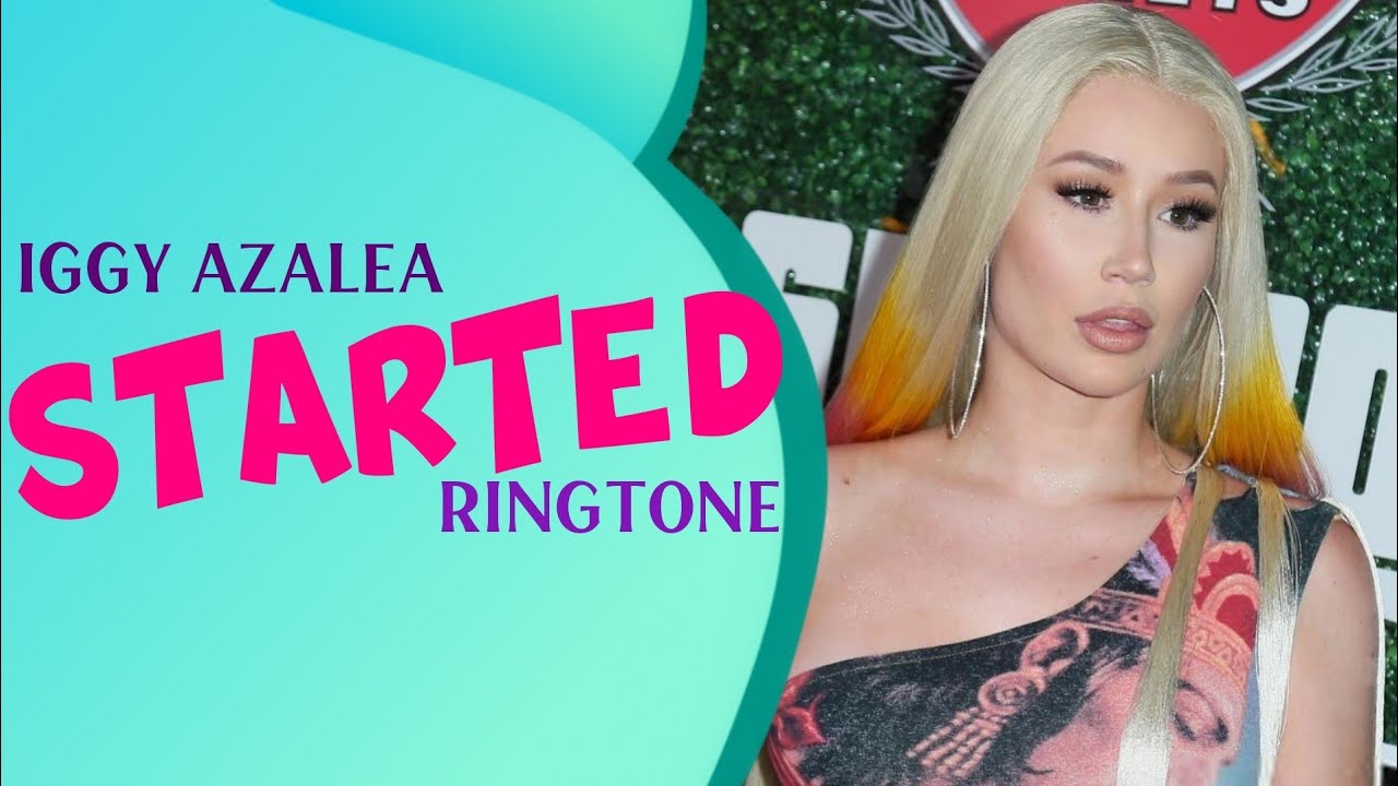 Iggy Azalea : Started Instrumatal Remix Ringtone 2019 | Download Now ...