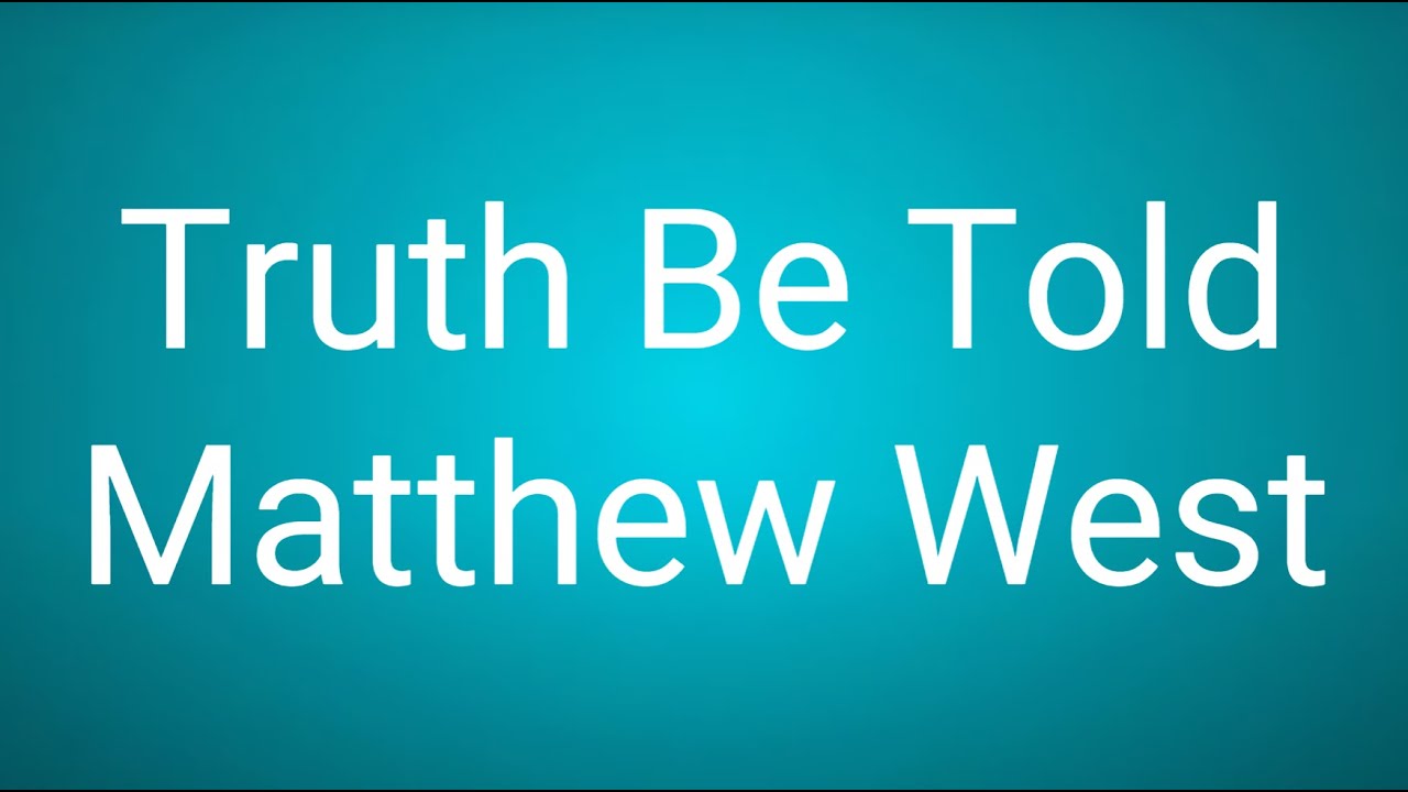 Matthew West - Truth Be Told (Lyrics) - YouTube