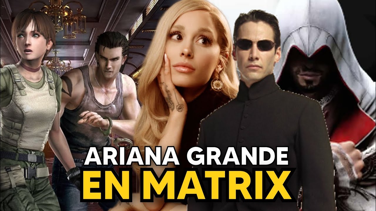 Ariana Grande en el reinicio de Matrix, nueva serie de Assassin's Creed ...