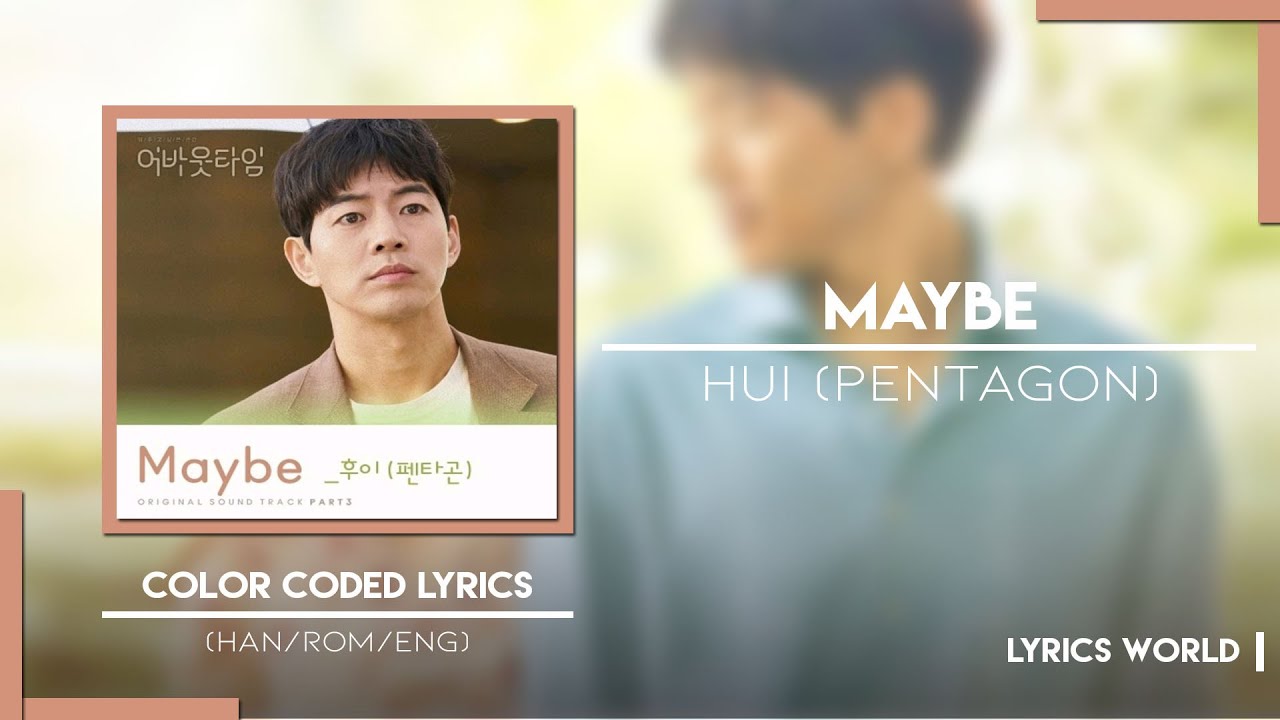 Hui (후이) (PENTAGON) - Maybe [Color Coded Lyrics (HAN/ROM/ENG)] - YouTube