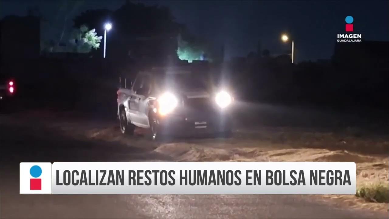 Localizan restos humanos en bolsa negra en Tlajomulco | Imagen Noticias GDL con Rey Suárez - YouTube