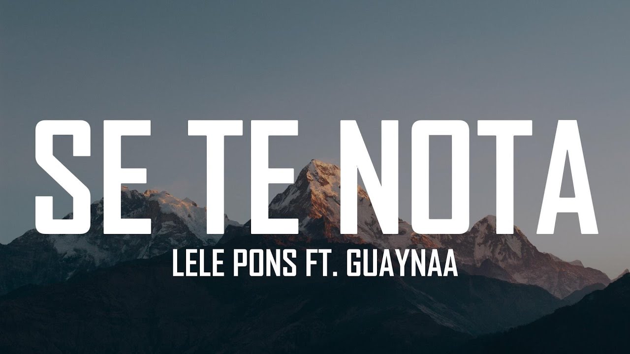 Lele Pons ft. Guaynaa - Se Te Nota (lyrics) | lili love lyrics - YouTube