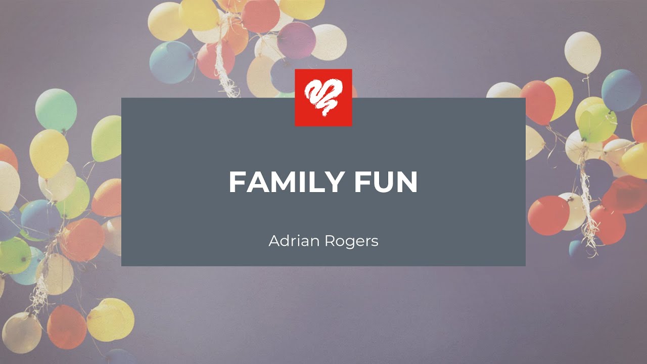 Adrian Rogers: Family Fun (2127) - YouTube
