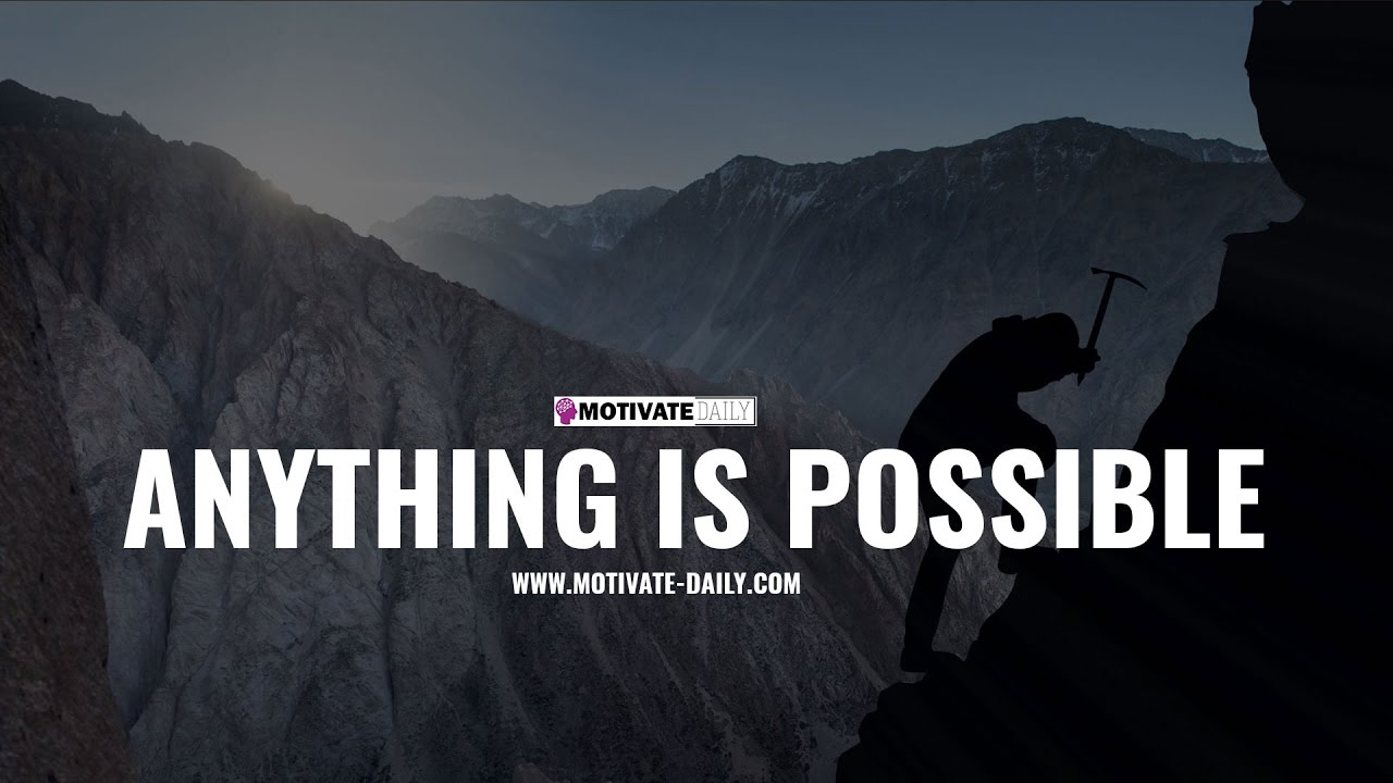 Anything Is Possible | Motivational Speech | Motivate Daily - YouTube Music