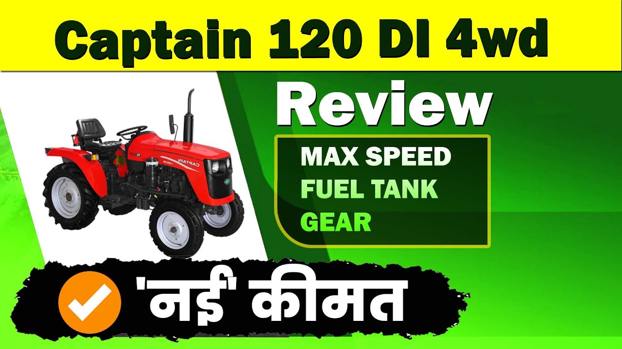 Captain 120 DI 4WD New Model Review | Captain 120 DI 4WD price ...