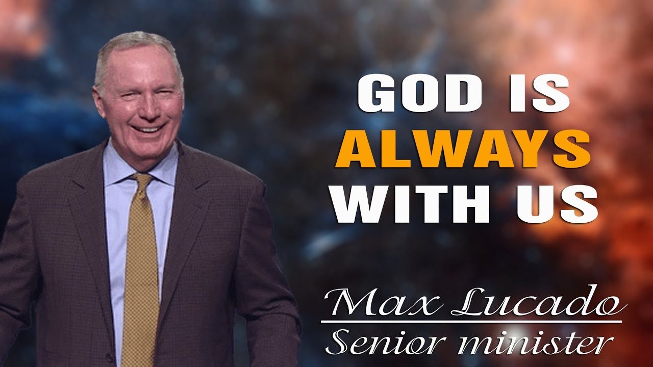 Max Lucado - God Is Always With Us - YouTube