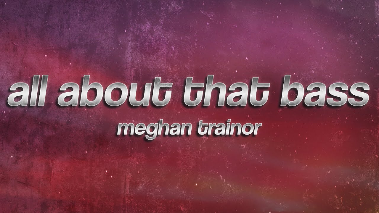 Meghan Trainor - All About That Bass (Lyrics) - YouTube