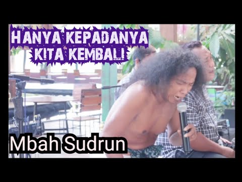 Mbah Sudrun | Hanya kepadanya kita kembali - YouTube