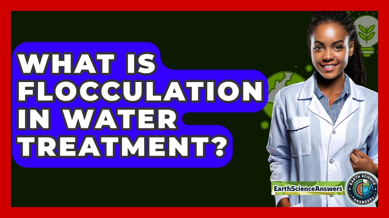 What Is Flocculation In Water Treatment? - Earth Science Answers - YouTube