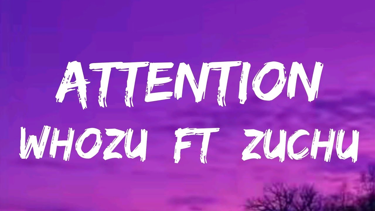 Whozu ft Zuchu - Attention (Official music lyrics) - YouTube
