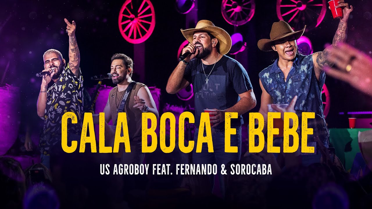 Us Agroboy - Cala Boca E Bebe feat. Fernando & Sorocaba (Clipe Oficial ...