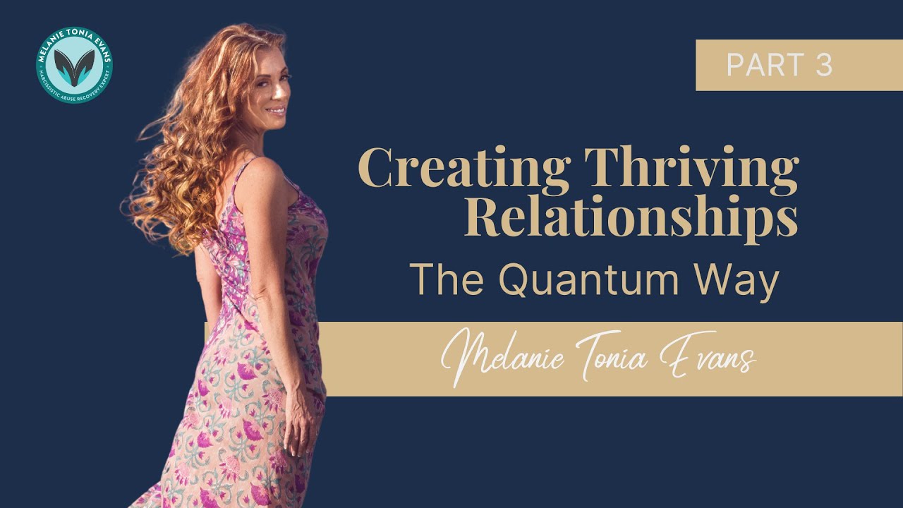 Creating Thriving Relationships The Quantum Way – Part 3 - YouTube