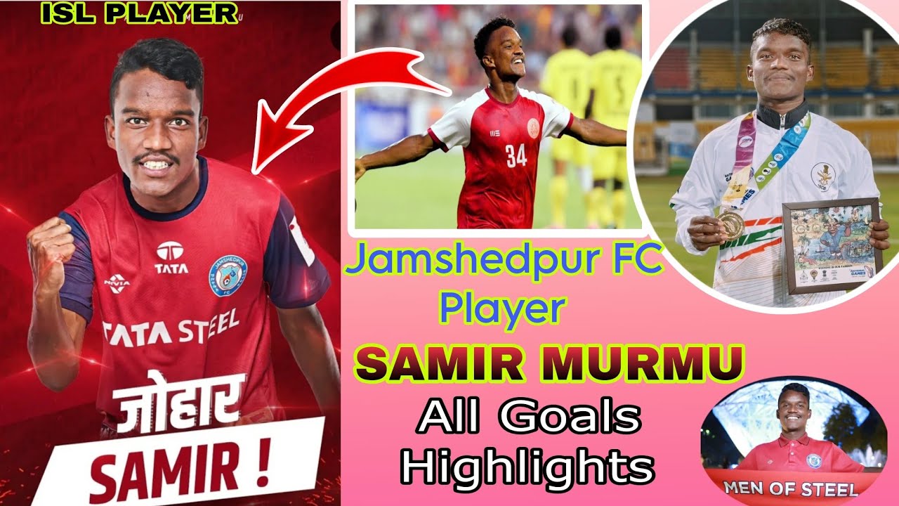 Samir Murmu Jamshedpur Fc ISL Player All Goals Highlights @Samirmurmu ...