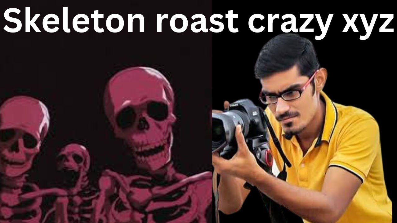 skeleton roast crazy xyz.skeleton poison YouTube channel. - YouTube