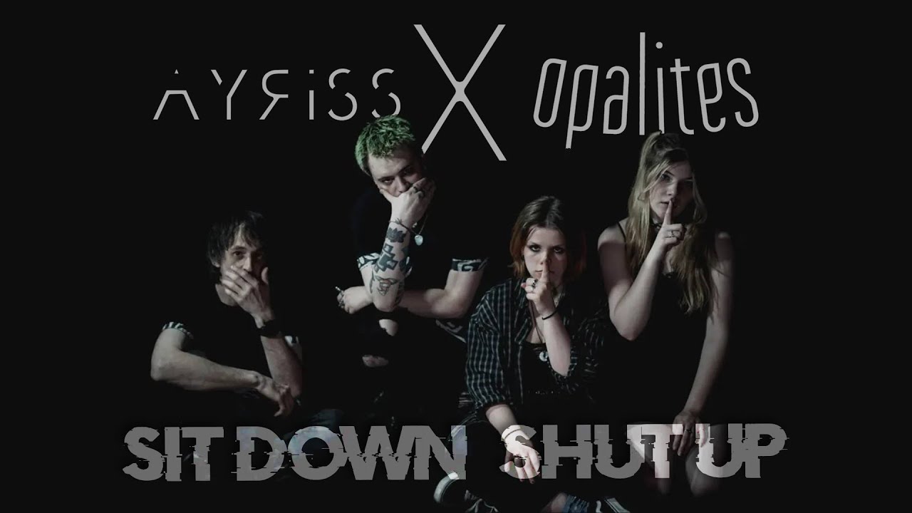 Ayriss X Opalites - Sit Down, Shut Up (Official Music Video) - YouTube