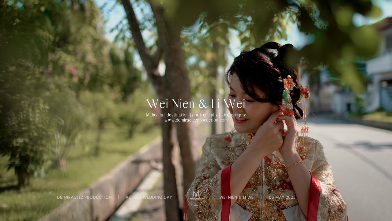 Actual Wedding Videography | Wei Nien & Li Wei【De Miraclez Production】 - YouTube