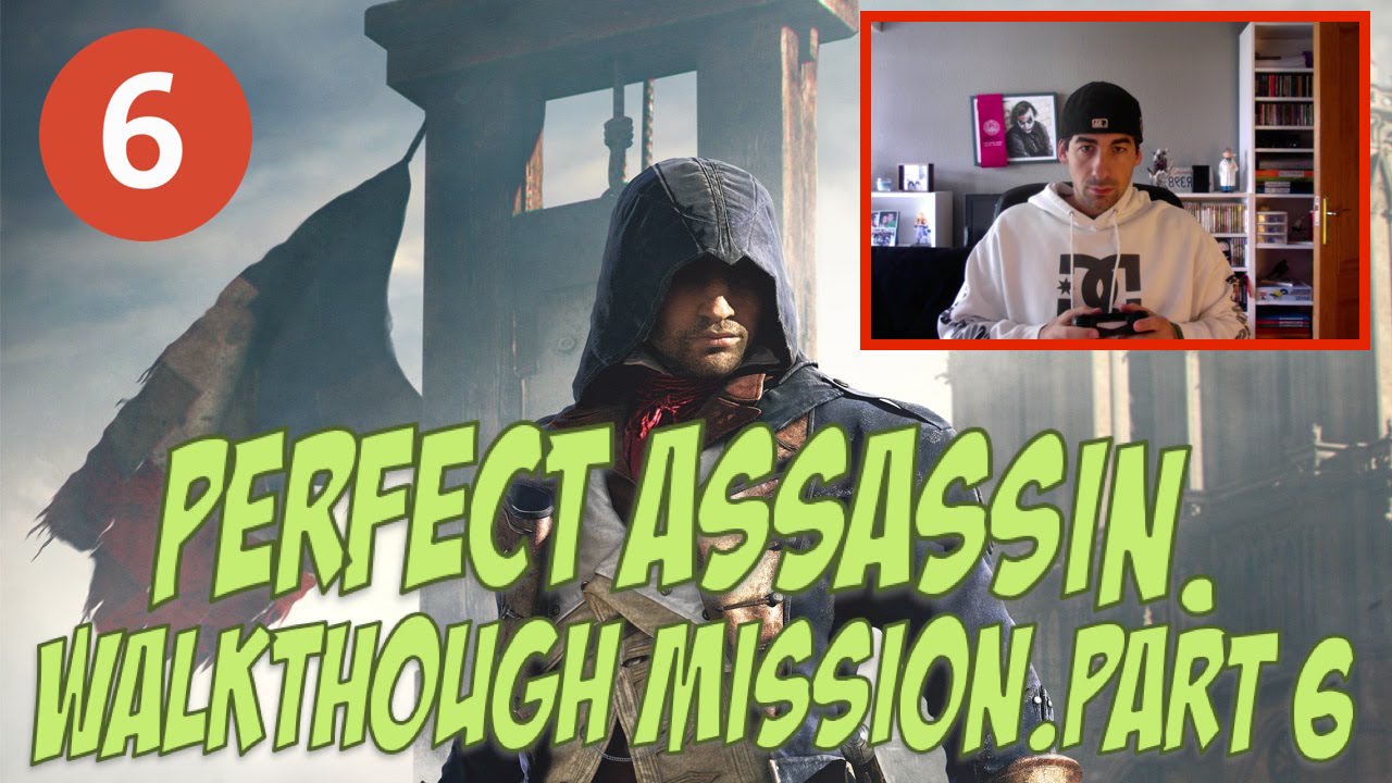Assassins Creed Unity: Perfect WalkThrough Assassin. Part 6. Slow ...