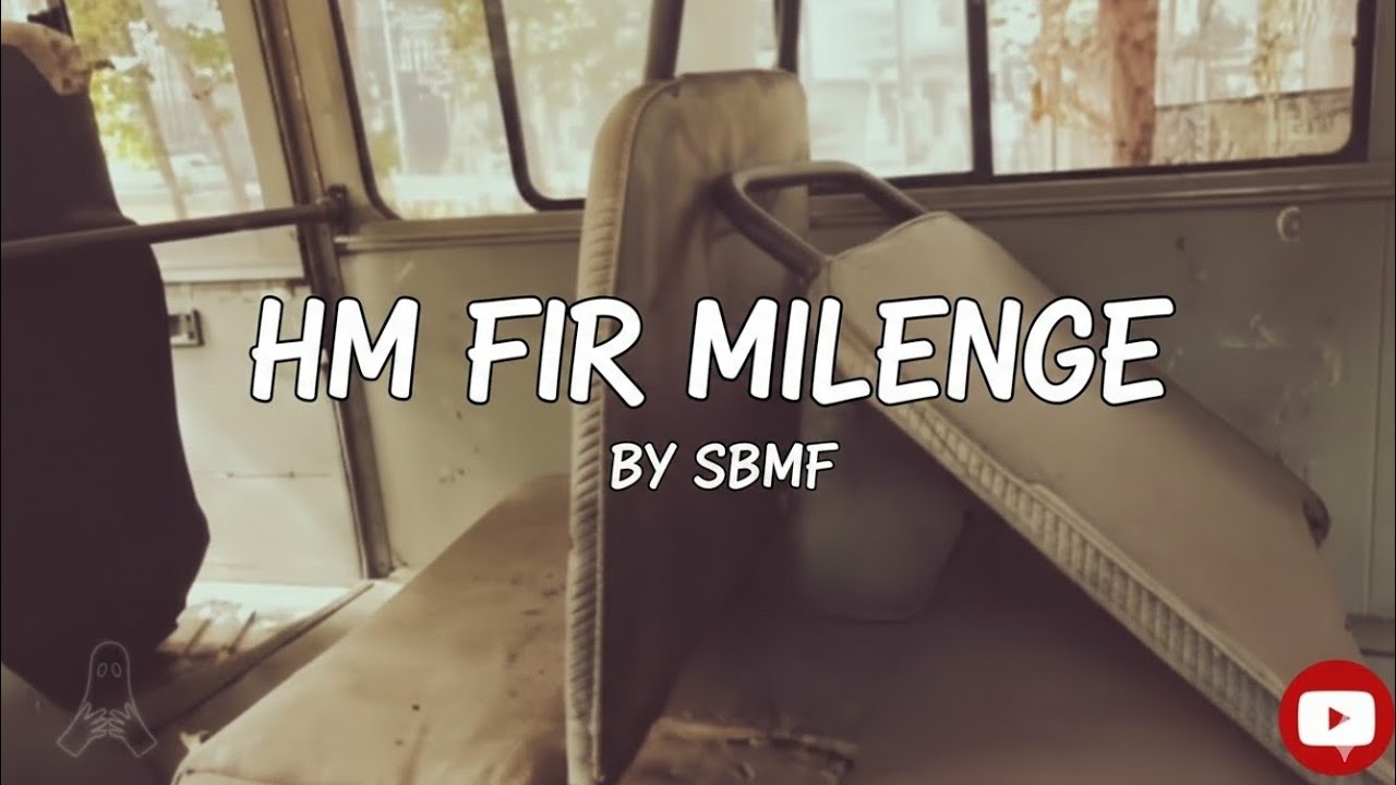 Hm fir milenge - (Official Audio/Video) | Broken Heart Sad Song | SBMF ...