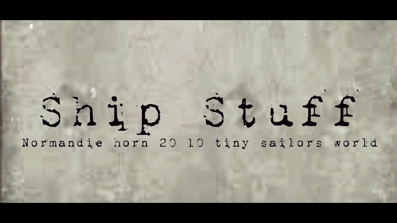 Normandie ship horn 2010 (Tiny sailors world) - YouTube