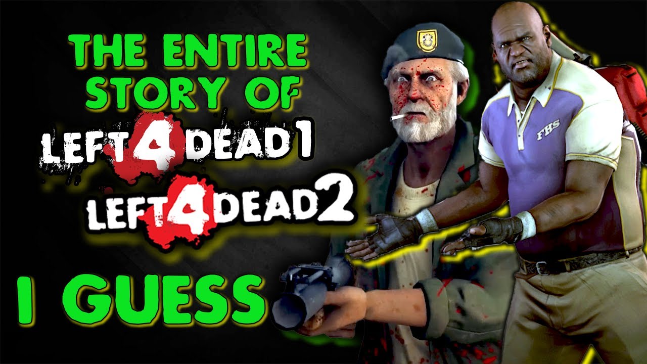 the entire story of Left 4 Dead 1/2, i guess - YouTube