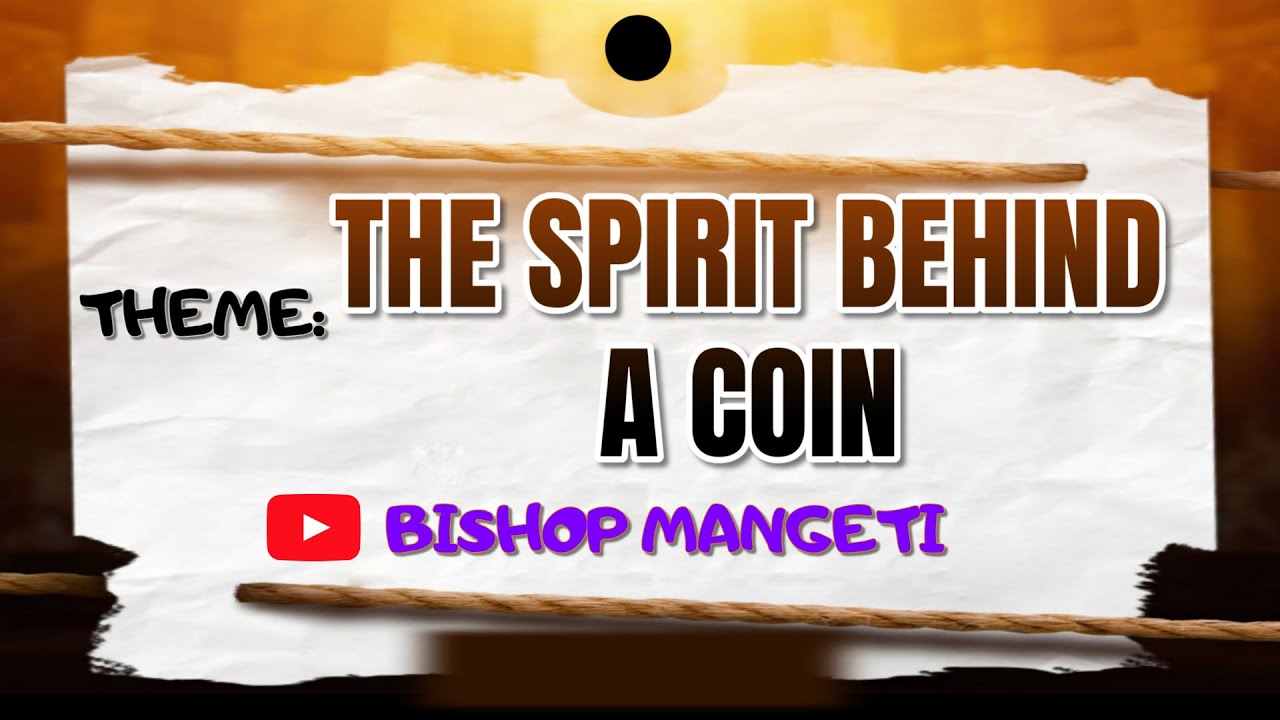 SPIRIT BEHIND A COIN BY BISHOP MANGETI. - YouTube