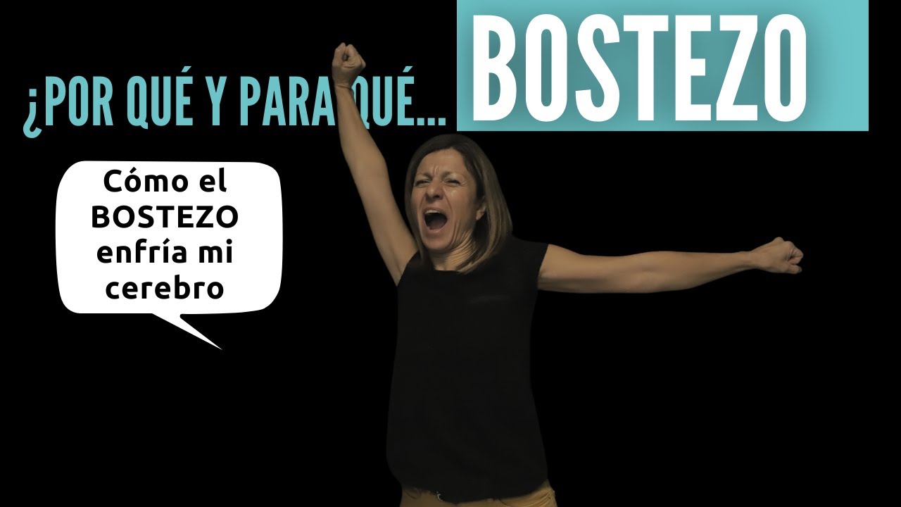 ¿Por qué BOSTEZAMOS? Hipótesis y certezas sobre la fisiología del ...
