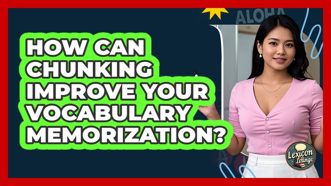 How Can **chunking** Improve Your **vocabulary Memorization ...