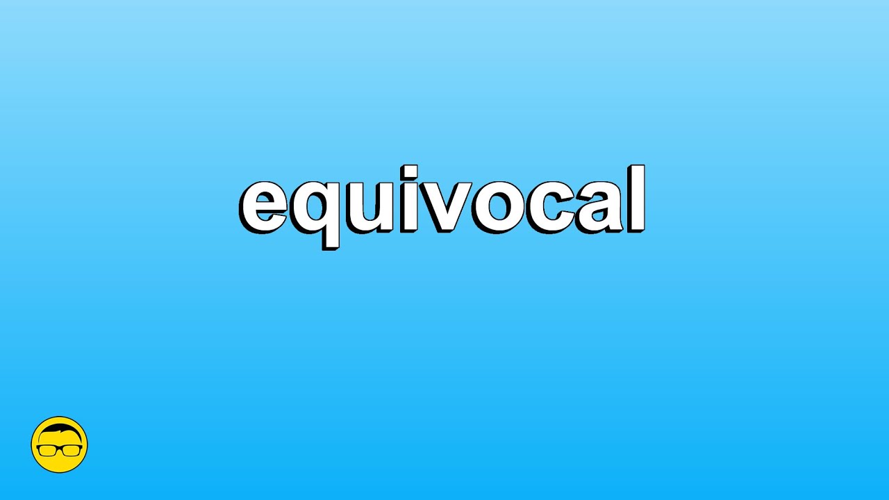 How to say EQUIVOCAL - YouTube
