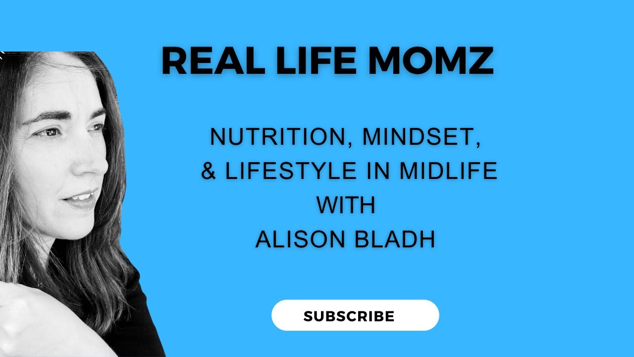 Nutrition, Mindset, & Lifestyle in Midlife with Alison Bladh on Real ...