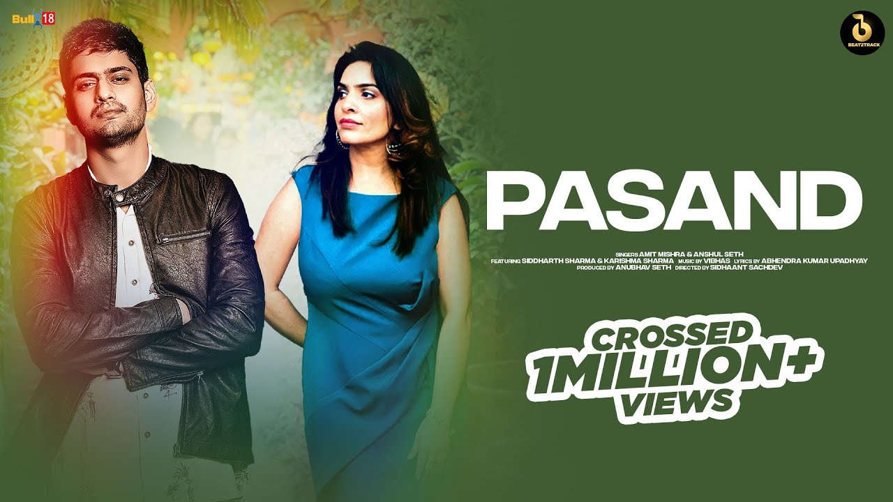 Pasand:Amit Mishra|Anshul Seth|Siddharth Sharma|Karishma Sharma|Abhendra|New Hindi Love Song ...