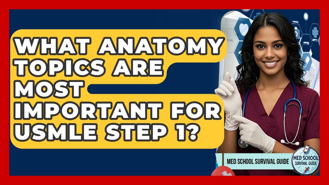 What Anatomy Topics Are Most Important For USMLE Step 1? - Med School ...