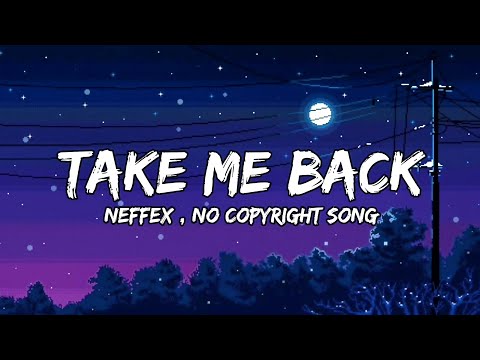 TAKE ME BACK (Lyrics) : Neffex | NCS | Lyrical Video | Musical World ...
