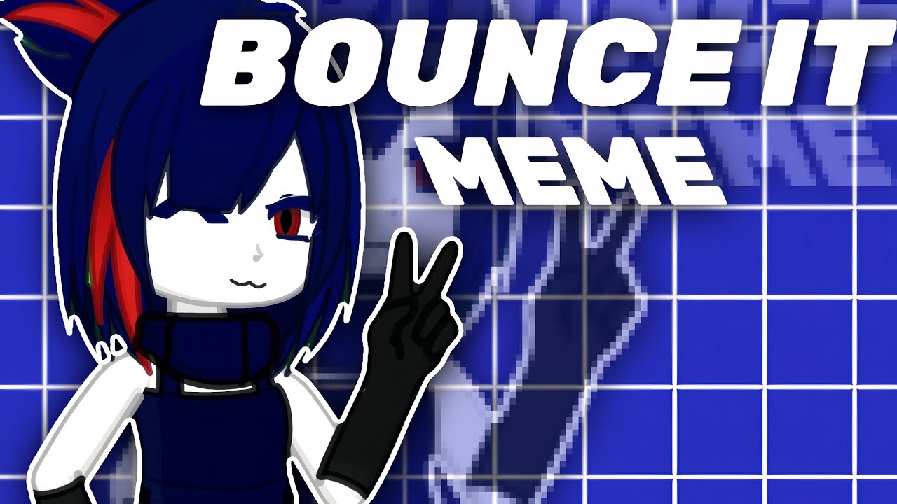 BOUNCE IT MEME! - YouTube