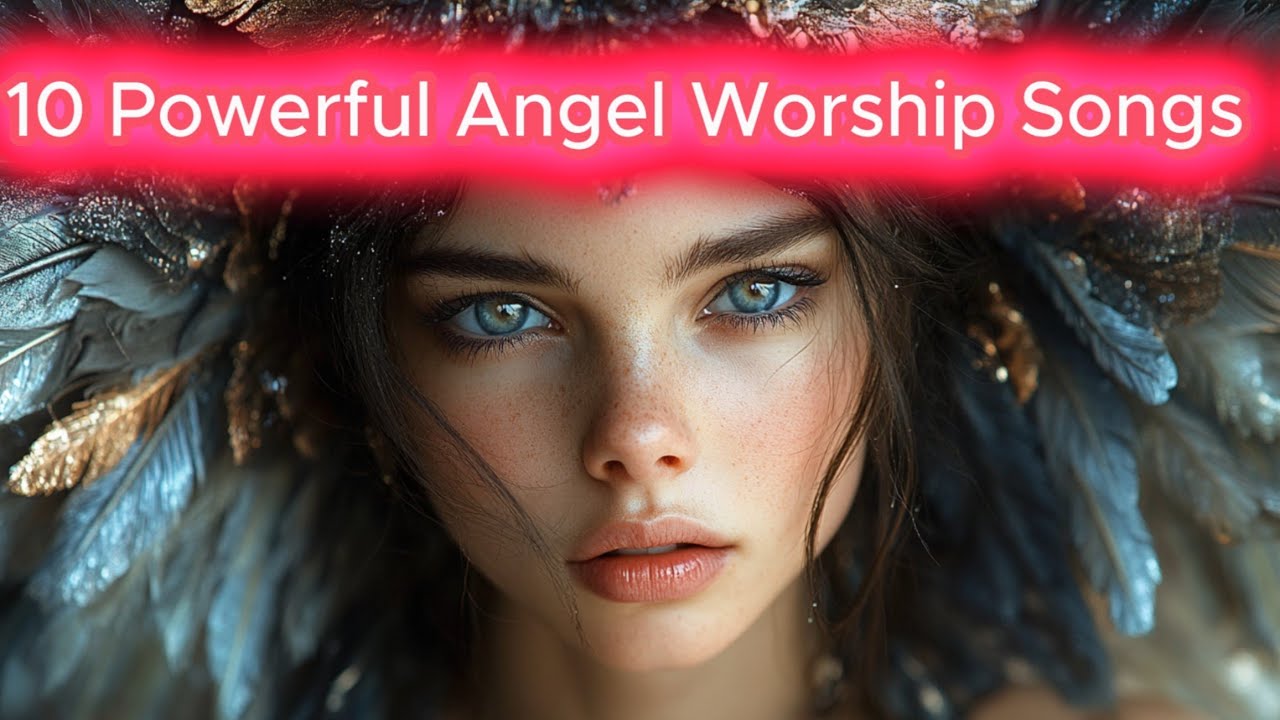 10 Powerful Angel Worship Songs - Divine Protection & Heavenly Grace ...