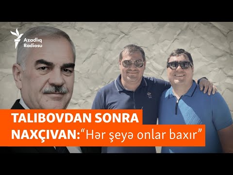 Naxçıvanda “Talıbov dövrü” bitibmi? - “Biznes onların əlindədir”
