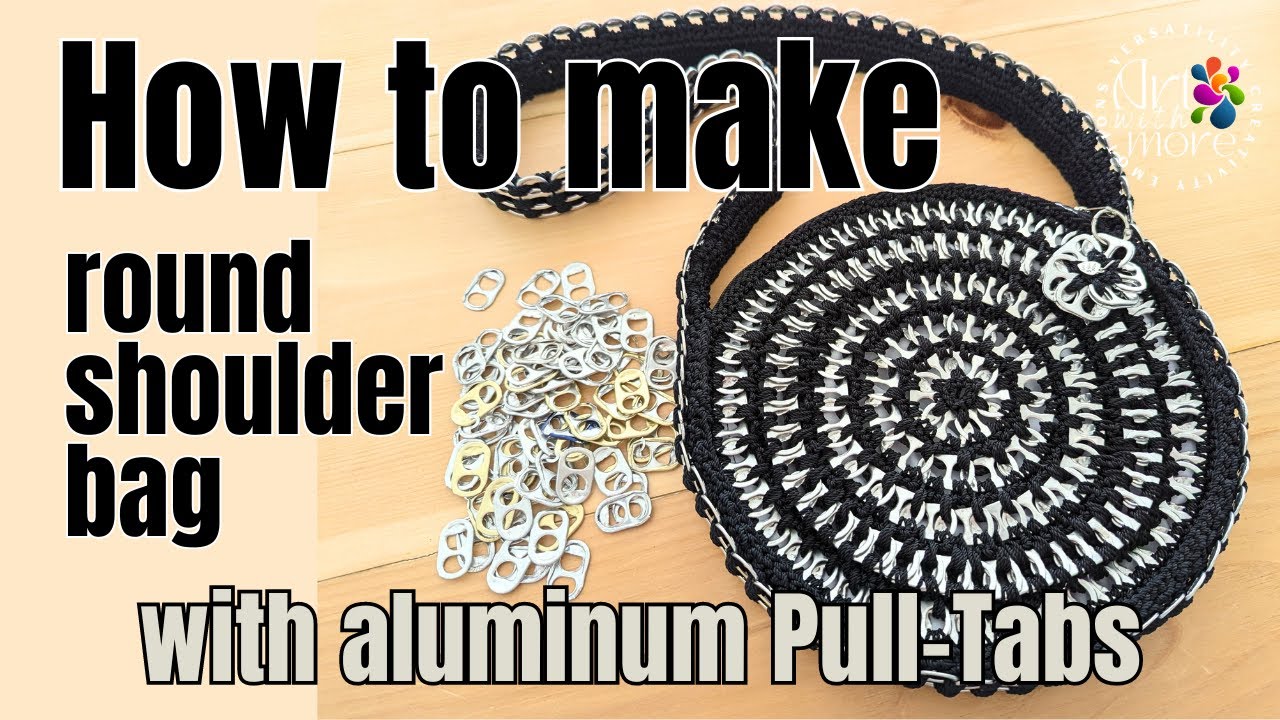 DIY Shoulder Bag from Recycled Aluminum Pull Tabs | Easy Step-by-step ...