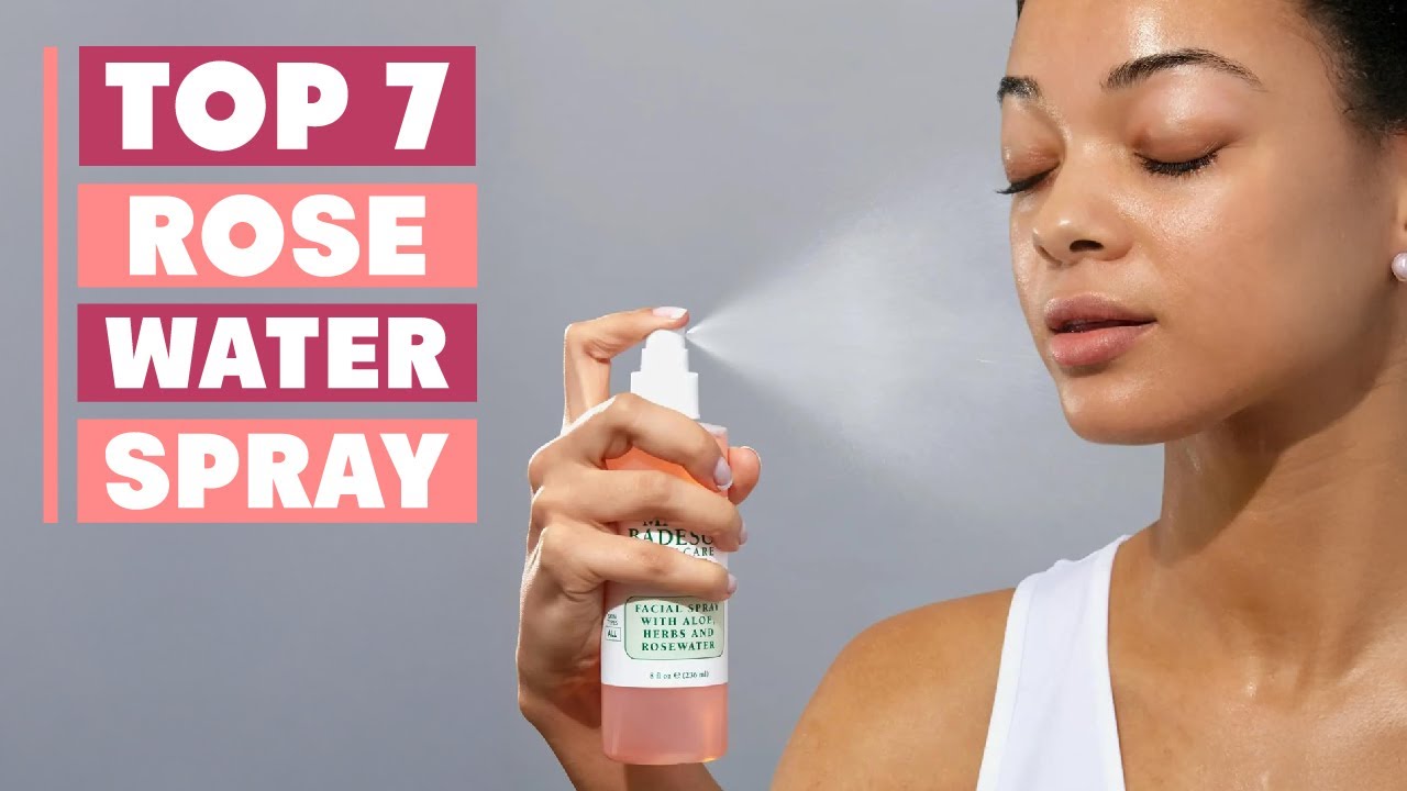 7 Best Rose Water Sprays for Hydrated & Glowing Skin - YouTube