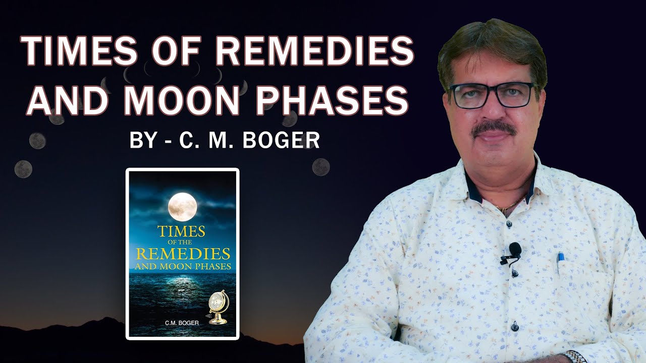 TIMES OF REMEDIES AND MOON PHASES BY C.M. BOGER | EXP. BY DR. K. A ...