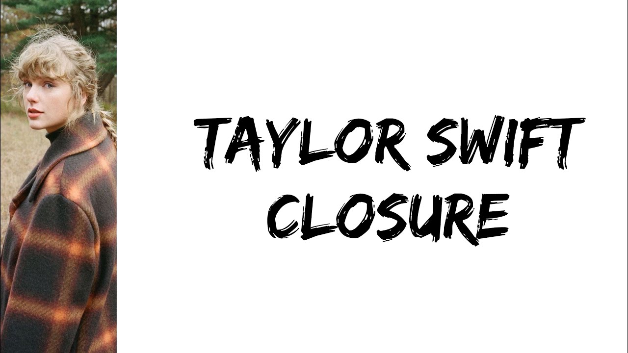 Taylor Swift - closure (lyrics) - YouTube