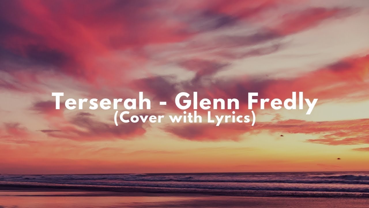 Glenn Fredly - Terserah (Cover with Lyrics) - YouTube
