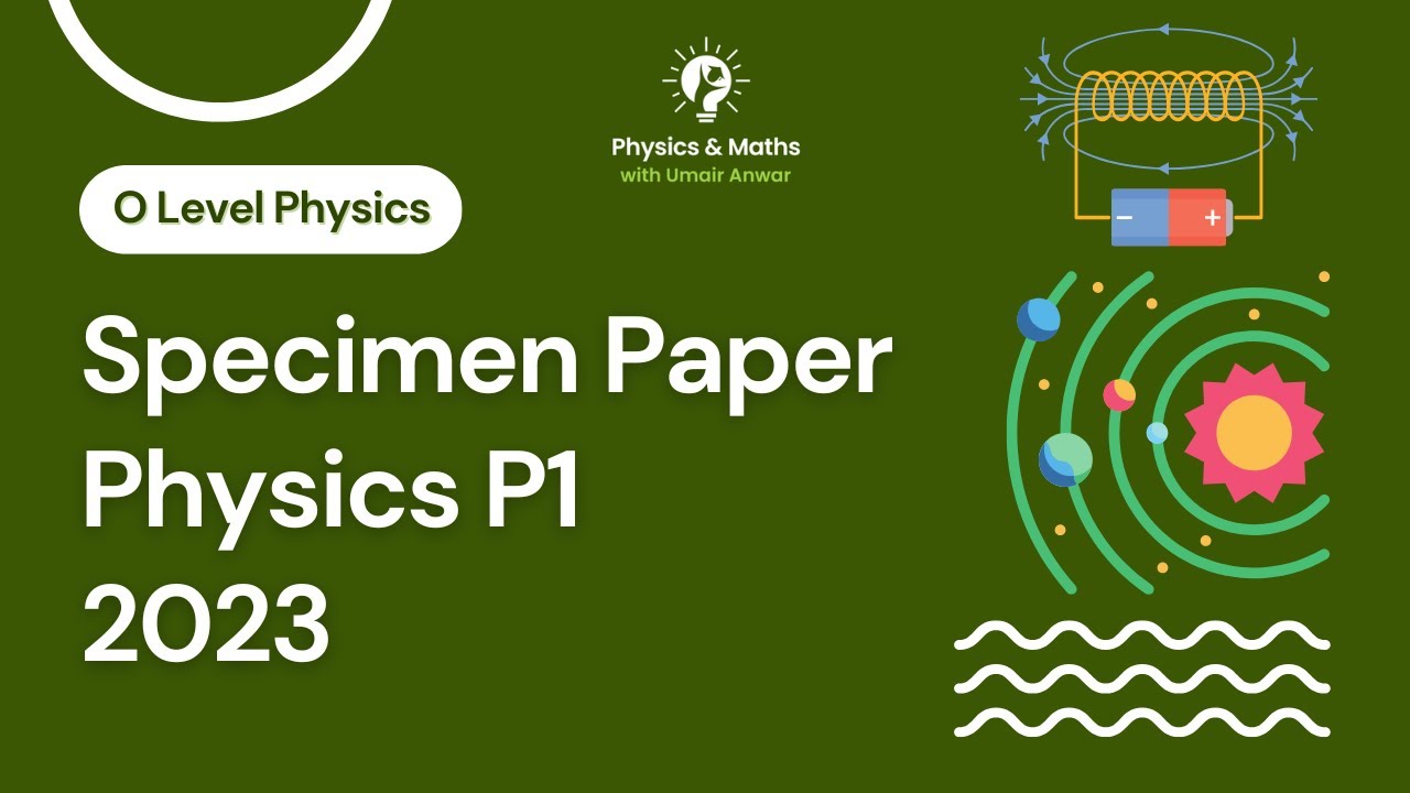 Preparing for O Level Physics P1: Complete Specimen Paper Solution ...