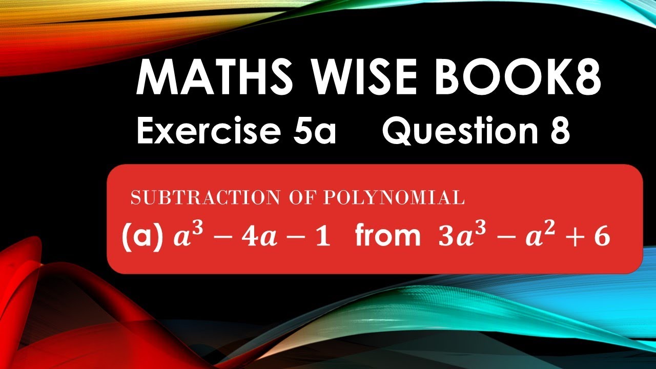 Exercise 5a | Question 8 | Maths Wise Book 8 | Subtraction of polynomials | LEARN Mathematics ...