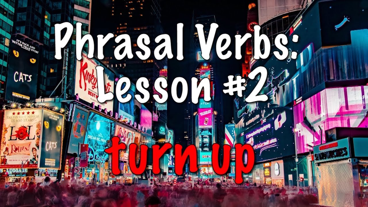 Phrasal Verbs 2 Turn Up YouTube phrasal-verbs-2-turn-up-youtube