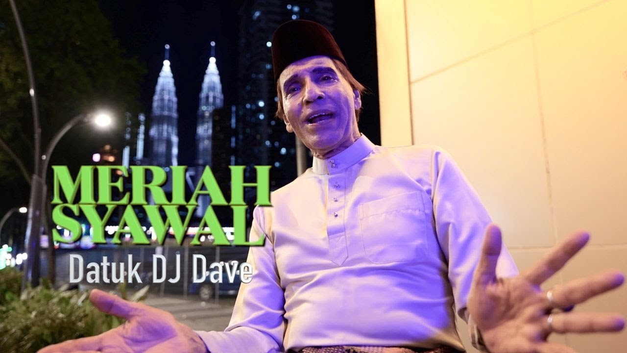 MERIAH SYAWAL | DATUK DJ DAVE #Meriahsyawal #djdave #datukdjdave - YouTube